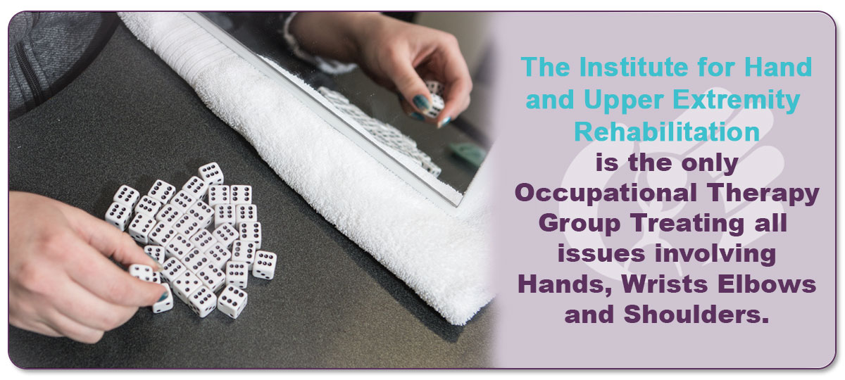 The Institute For Hand And Upper Extremity Rehabilitation Welcome The Institute For Hand And Upper Extremity Rehabilitation Welcome